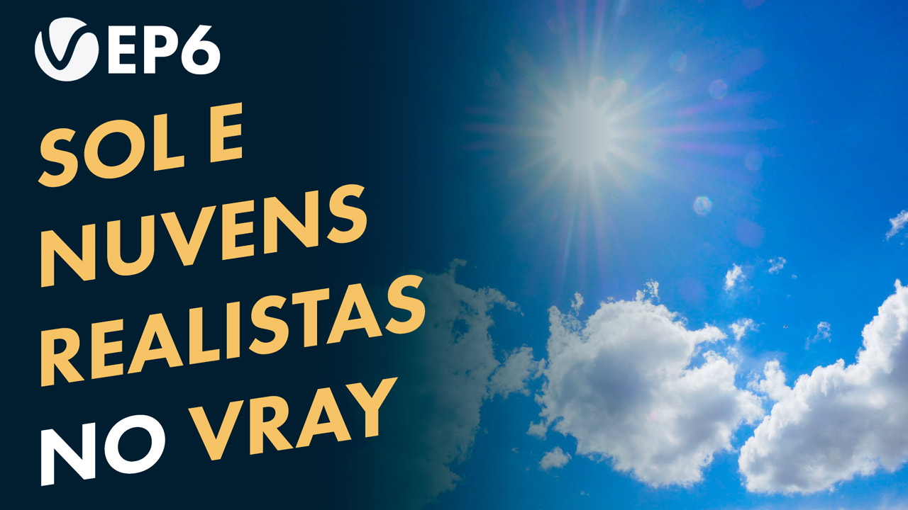 Vray Sun Light: Tudo sobre a Luz do Sol e Nuvens - Arquiteto Leandro Amaral